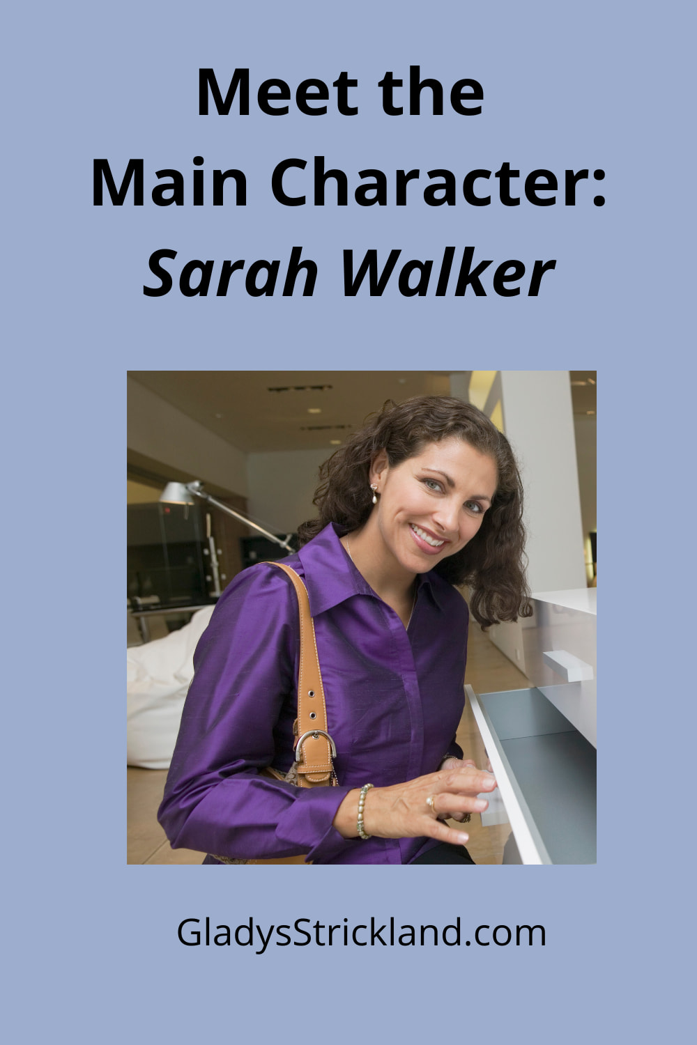 Meet the Main Character: Sarah Walker | Gladys Strickland/GB Strickland